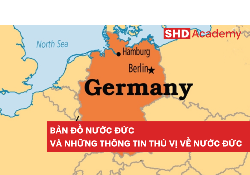 Bản đồ nước Đức và những thông tin thú vị về nước Đức | SHD Academy